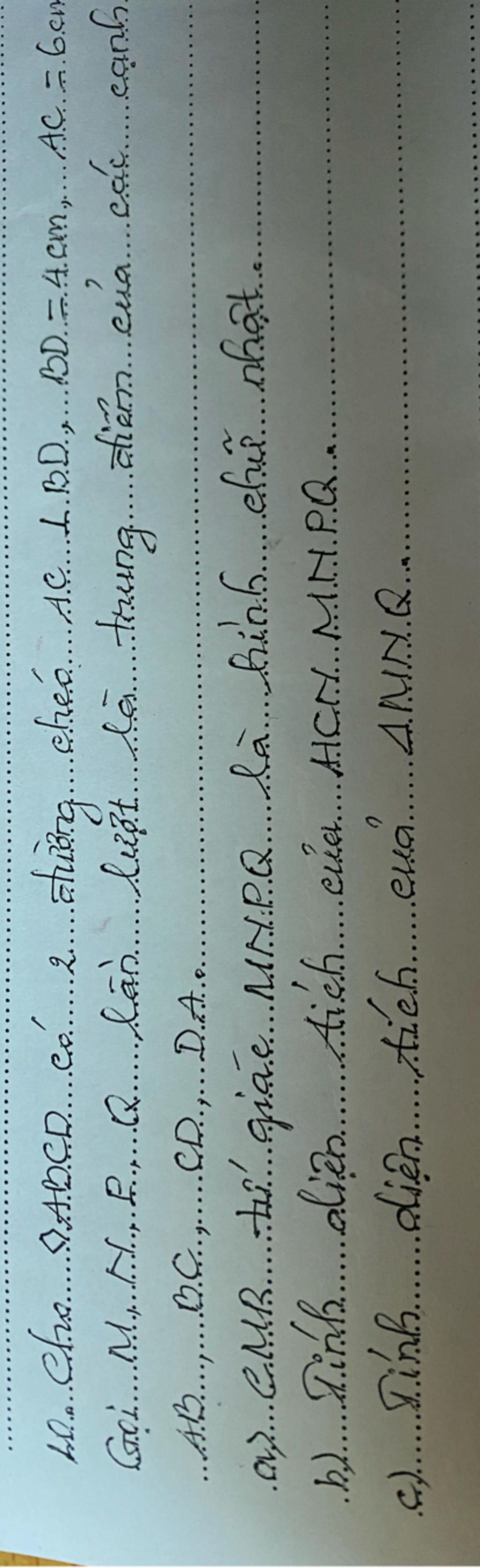 the Cha JAB.C.D... ahuing chec. A.C. L.B.D., BD. 4cm, .AC. .6cm Gọi M, N, Q lần lượt là trung ...