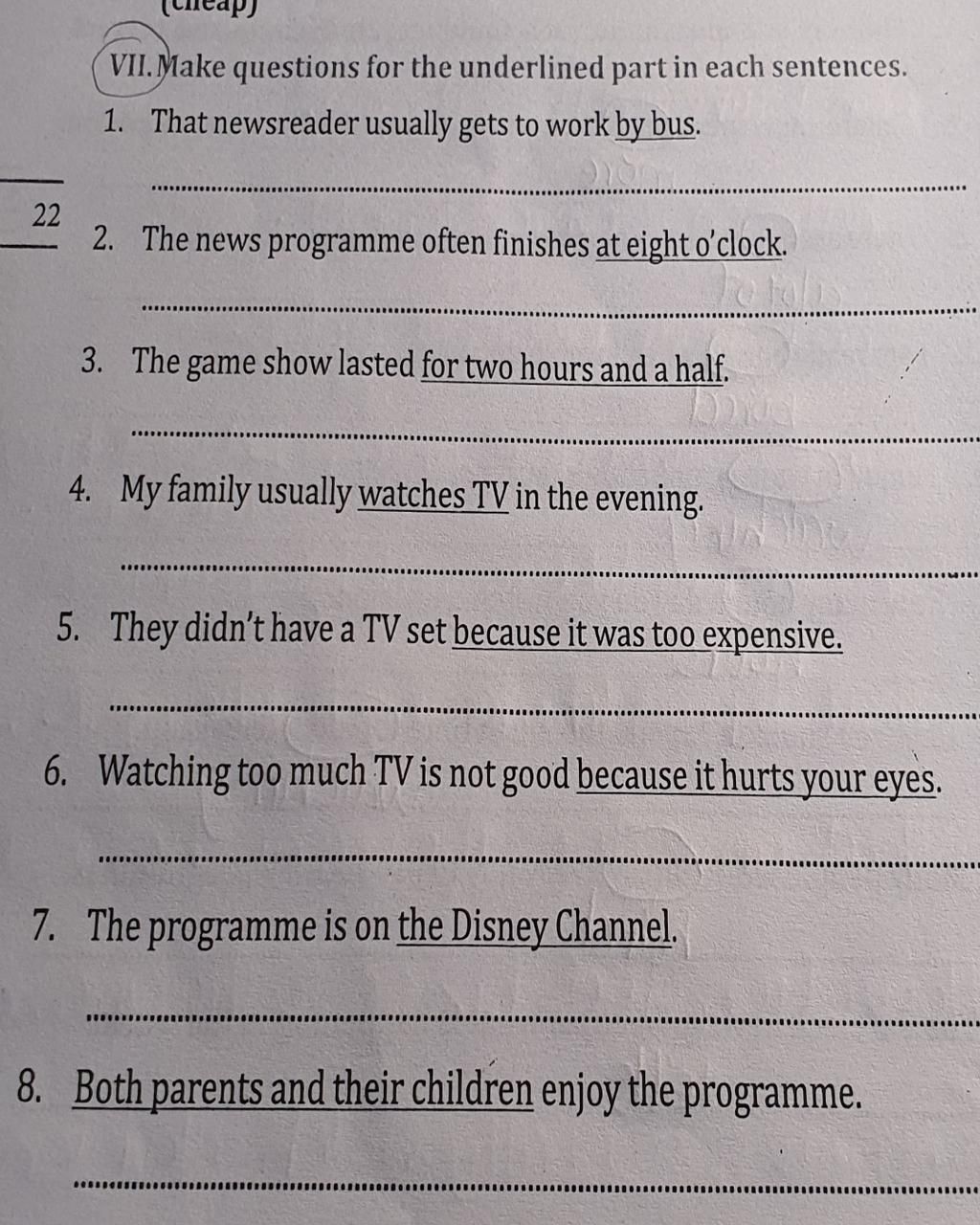 VII. Make questions for the underlined part in each sentences. 1. That ...
