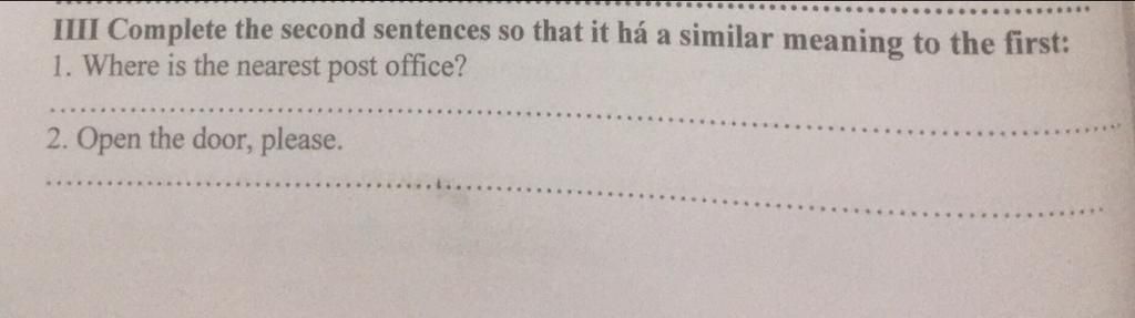 IIII Complete the second sentences so that it há a similar meaning to ...