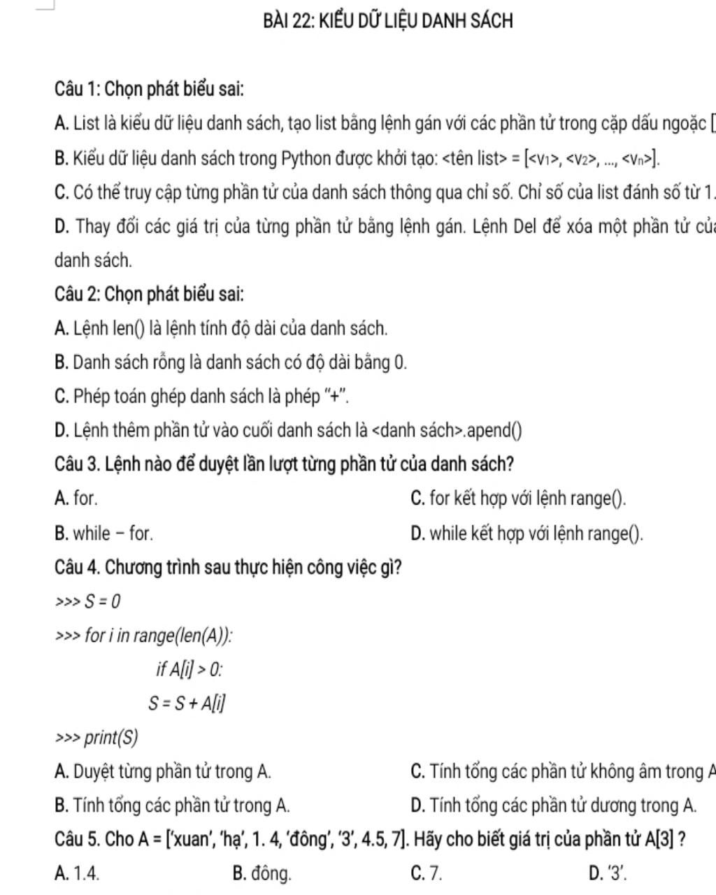 BÀI 22: KIỂU DỮ LIỆU DANH SÁCH Câu 1: Chọn phát biểu sai: A. List là ...