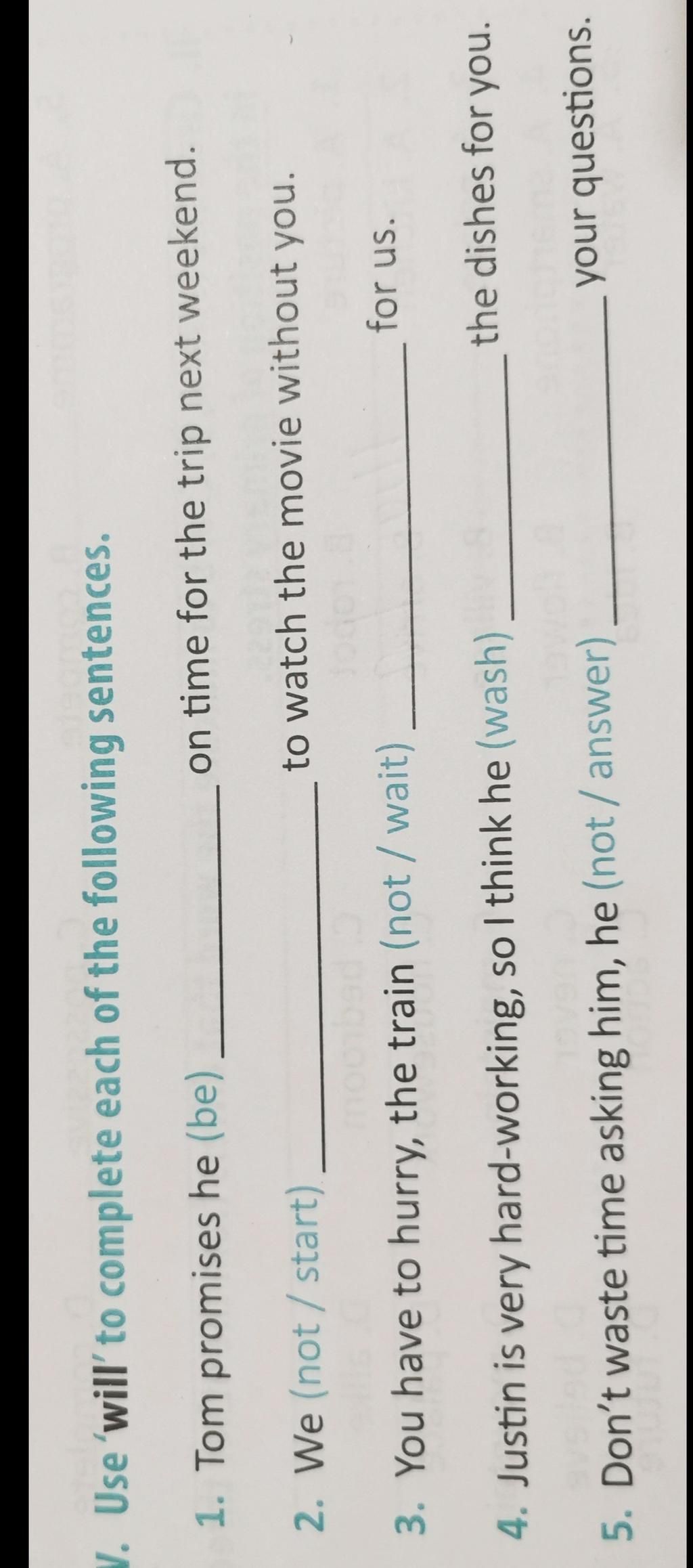 W. Use 'will' to complete each of the following sentences. 1. Tom ...