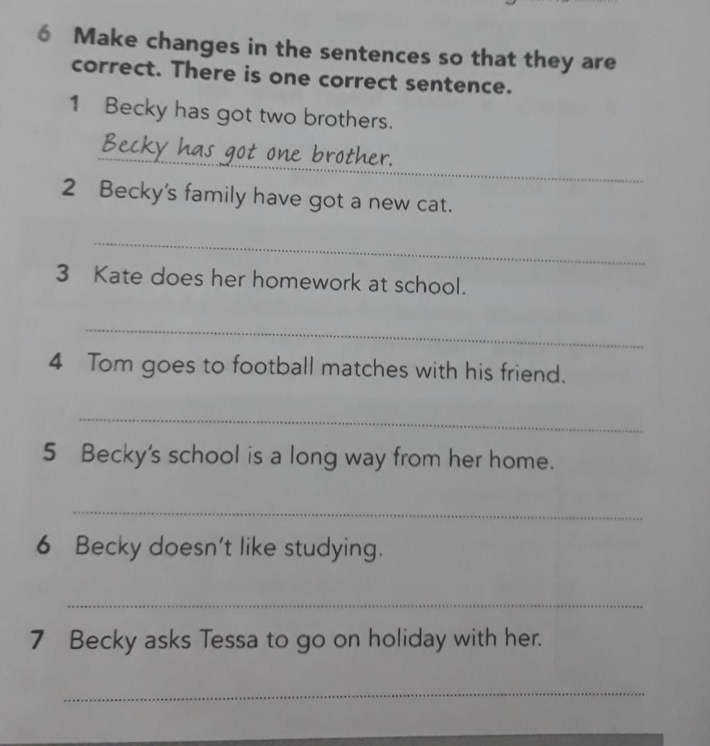 6 Make changes in the sentences so that they are correct. There is one ...
