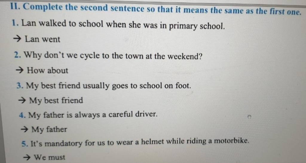 II. Complete the second sentence so that it means the same as the first ...