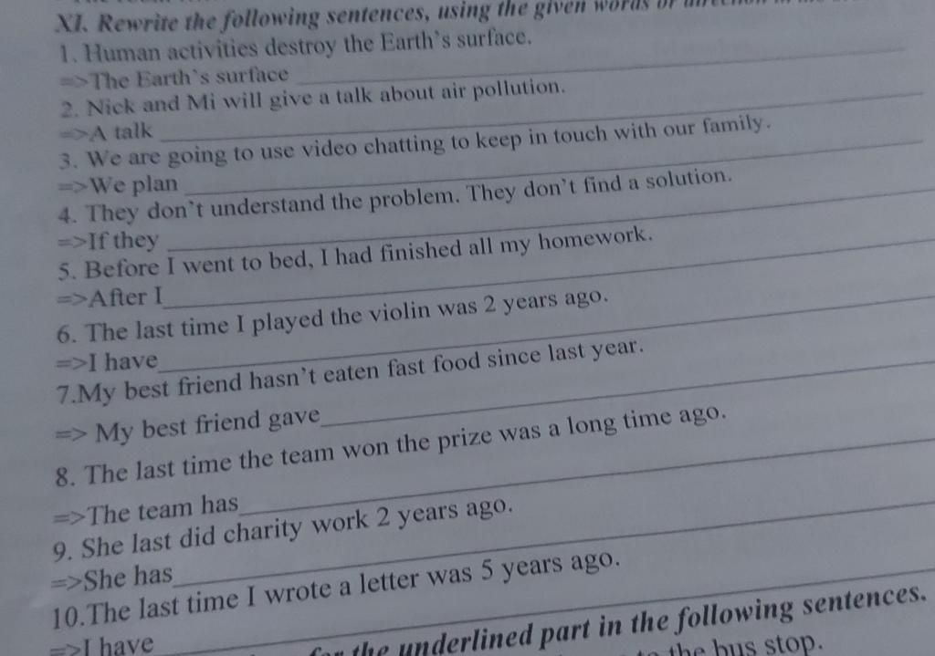 XI. Rewrite the following sentences, using the given 1. Human ...