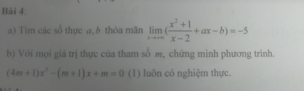 Bài 4: x² + 1 a) Tìm các số thực a,b thỏa mãn lim -+ax-b) = -5 x-2 b ...