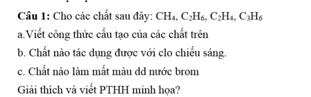 Câu 1: Cho các chất sau đây: CH4, C2H6, C2H4, C3H6 a.Viết công thức cấu ...