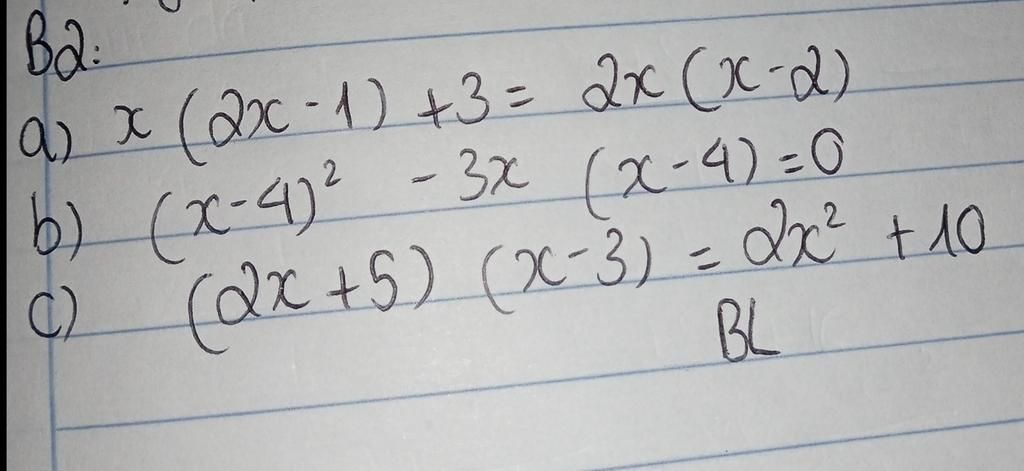 B2: a) x (2x-1) +3 = 2x (x-2) b) (x-4)² - 3x (x-4)=0 (2x + 5) (x-3 ...