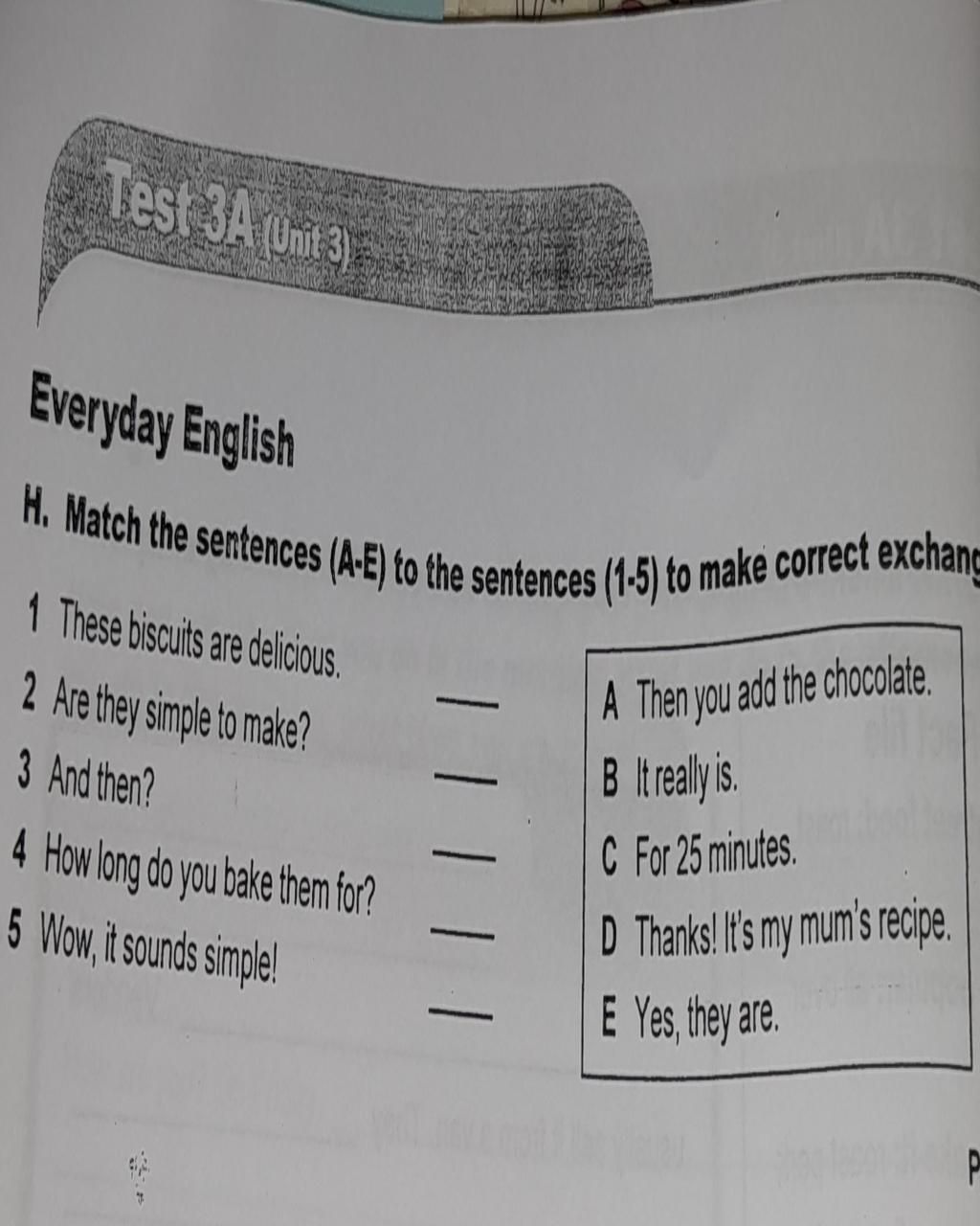 Test 3A (Unit 3) Everyday English H. Match the sentences (A-E) to the ...