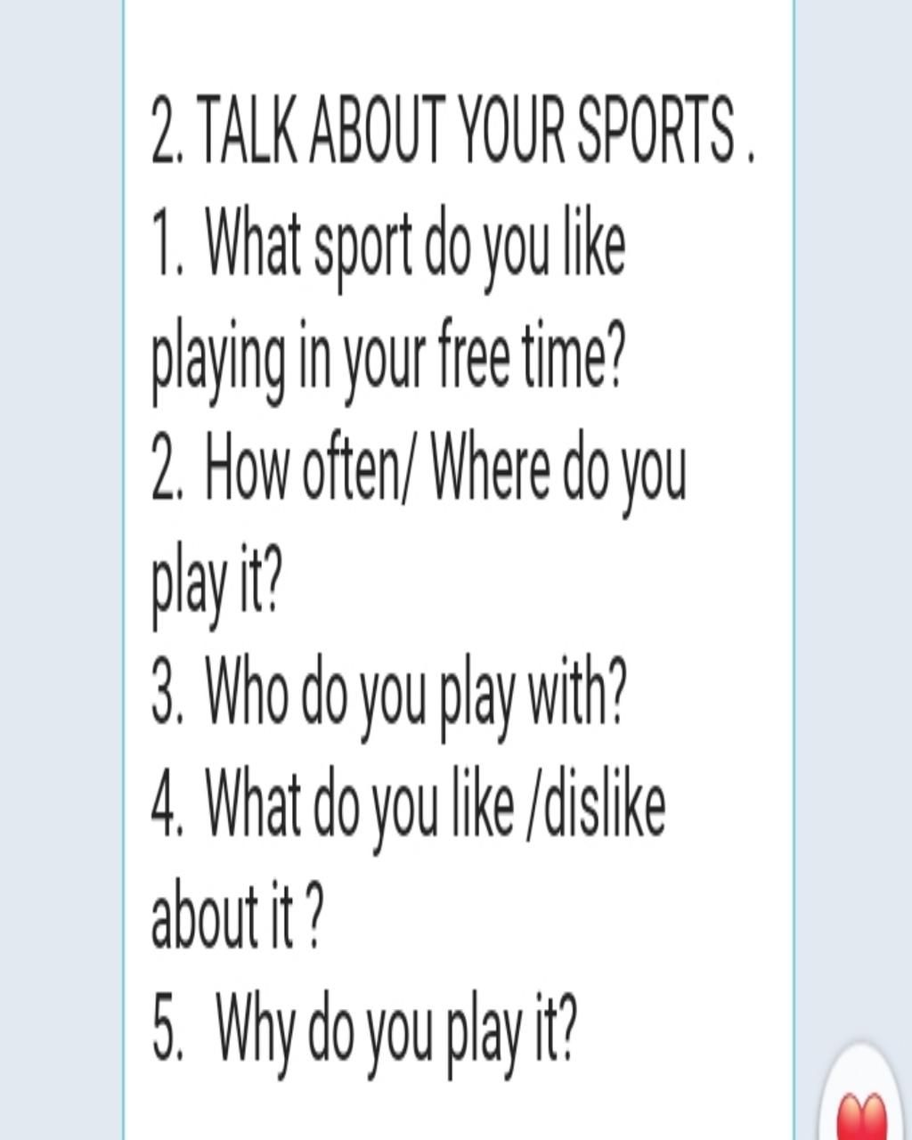 2. TALK ABOUT YOUR SPORTS. 1. What sport do you like playing in your ...
