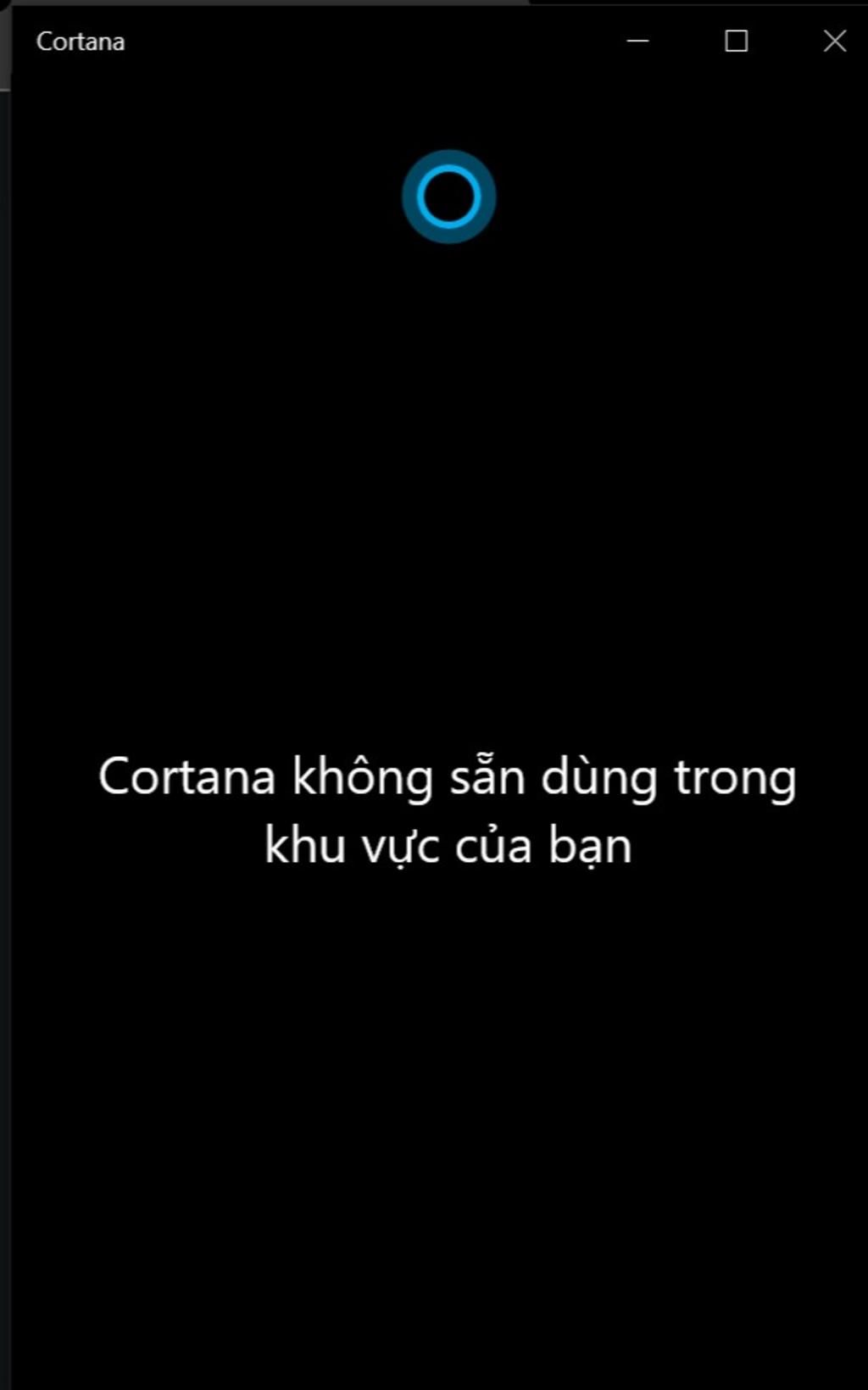 Cortana Cortana không sẵn dùng troi khu vực của bạn