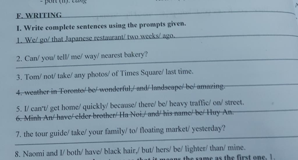 F. WRITING I. Write complete sentences using the prompts given. 1. We ...