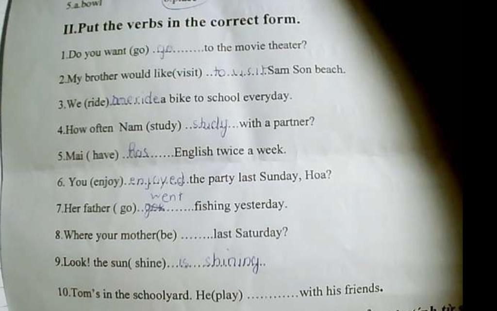 5.a.bowl II.Put the verbs in the correct form. 1.Do you want (go ...