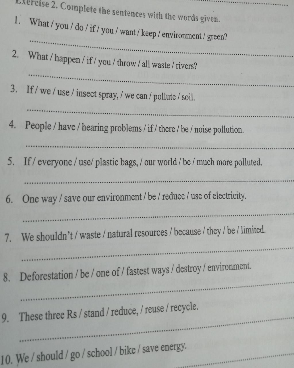 èrcise 2. Complete the sentences with the words given. 1. What/you/do ...