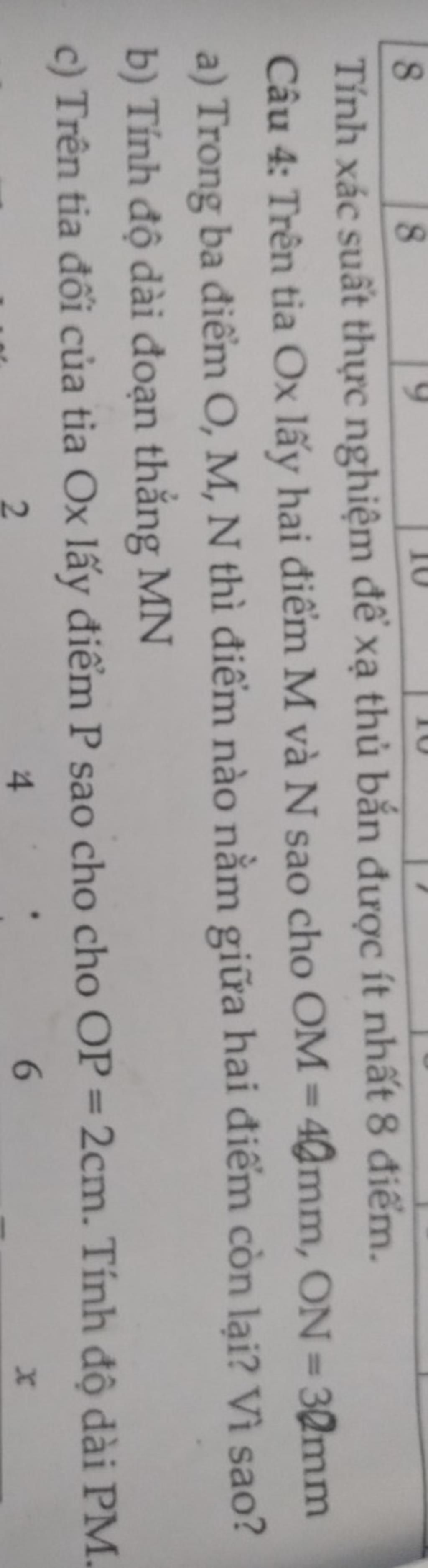 xac Câu 4: Trên tia Ox lấy hai điểm M và N sao cho OM =44mm, ON = 3