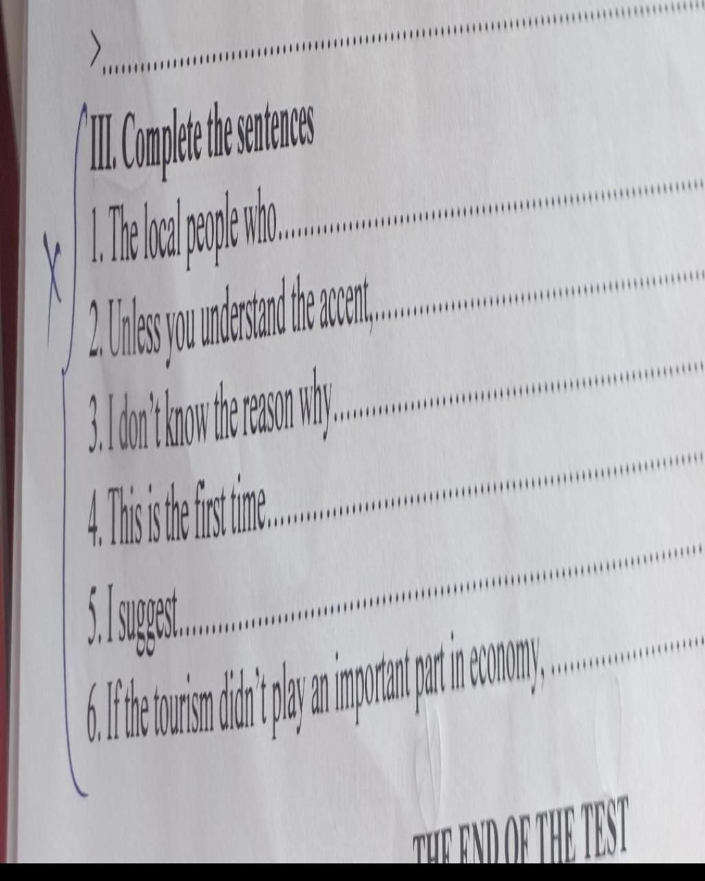 II. Complete the sentences 1. The local people who 2. Unless you ...