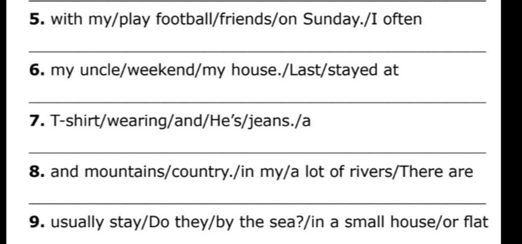 5. with my/play football/friends/on Sunday./I often 6. my uncle/weekend ...