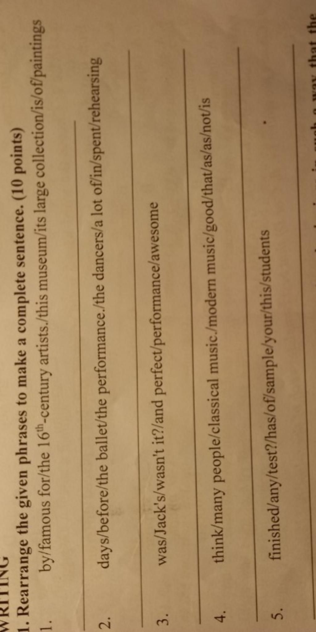 1. Rearrange the given phrases to make a complete sentence. (10 points ...