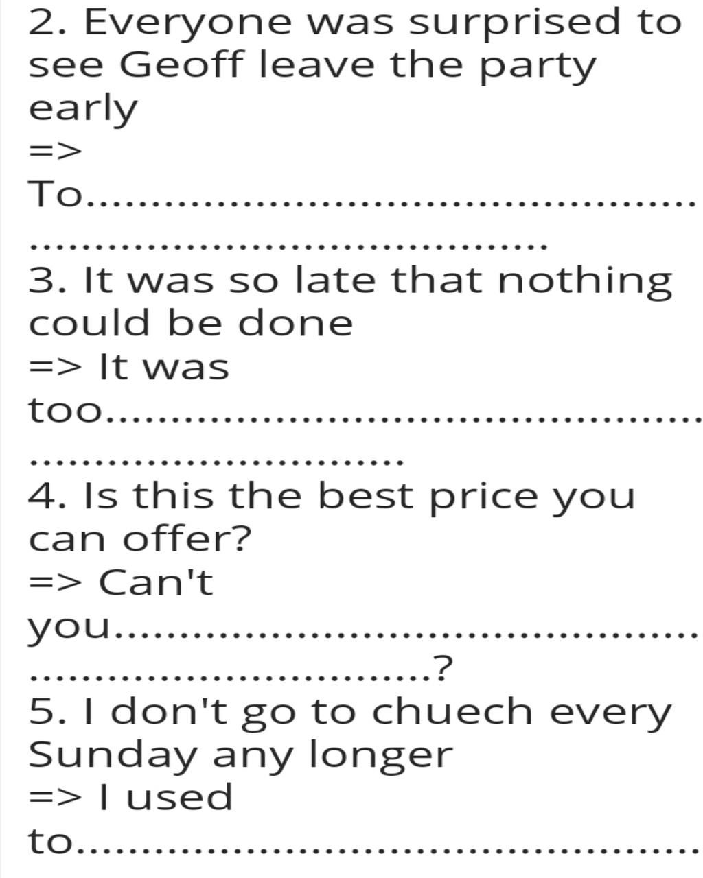 2. Everyone was surprised to see Geoff leave the party early => Το ...