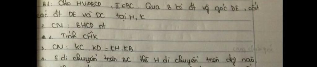 B1: Cho HVABCD các đt DE và DC CN: BHCD of Tính CHK A EEBC tai H, k Qua ...