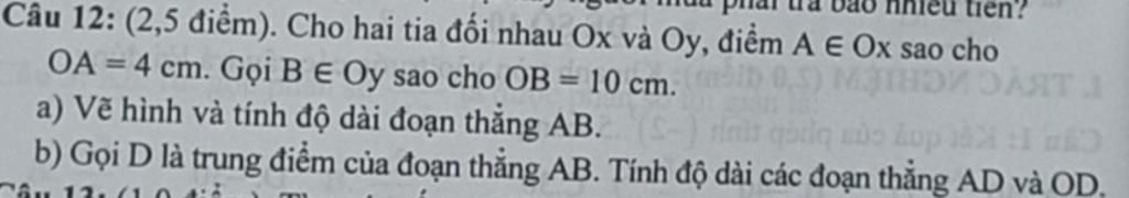 tien? Câu 12: (2,5 điểm). Cho hai tia đối nhau Ox và Oy, điểm A E Ox sao cho 10 cm. НОИ ОАЯТ OA ...