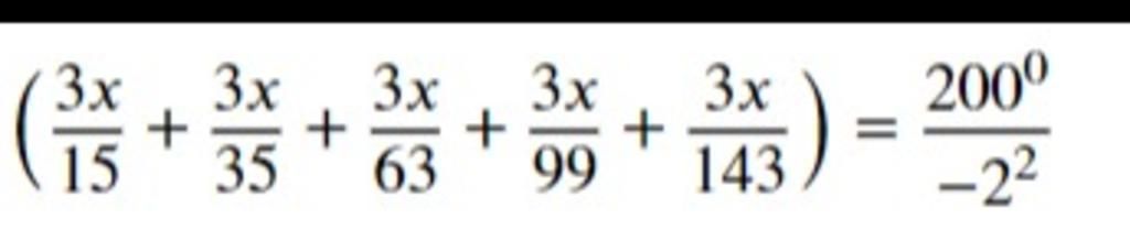 3x 3x + + 15 35 63 99 + + 3x 143 200⁰ -2²