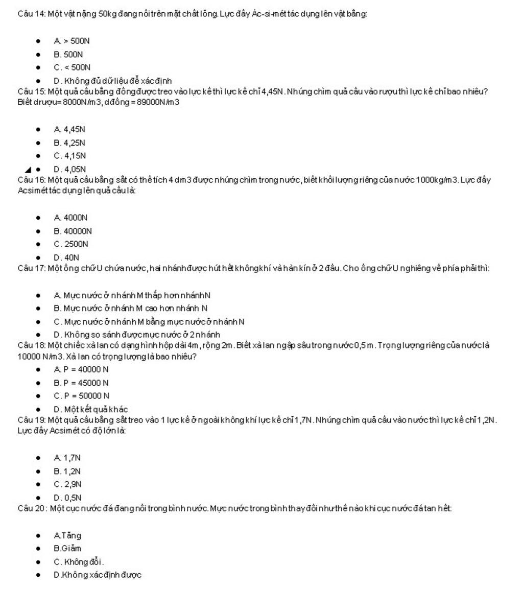 Câu 14: Một vật nặng 50kg đang nổi trên mặt chất lỏng. Lục đầy Ác-si-mét tác dụng lên vật bằng A ...