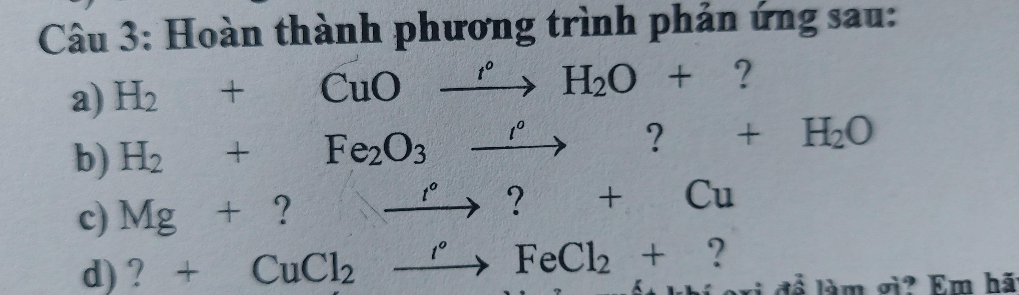 Câu 3: Hoàn thành phương trình phản ứng sau: tº a) H₂ CuO H₂O + > ? 1 ...
