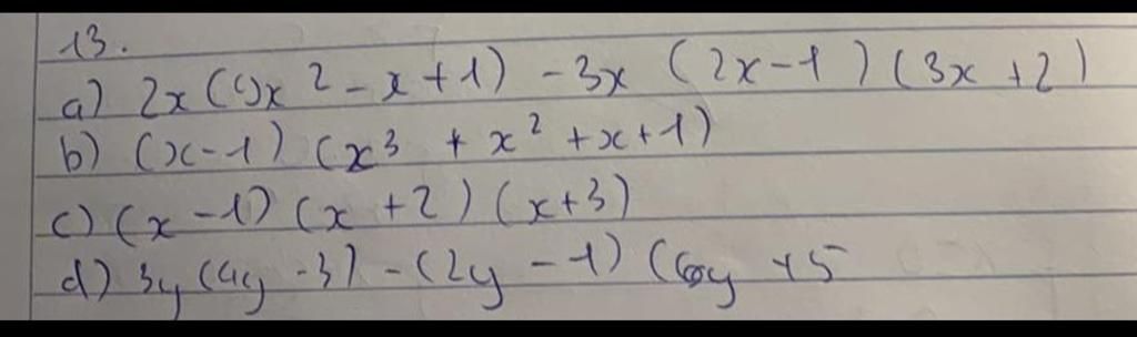 13. a) 2x (x2-x+1) -3x (2x-1) (3x + 2) b) (x-1) (x3 + x² +x+1)