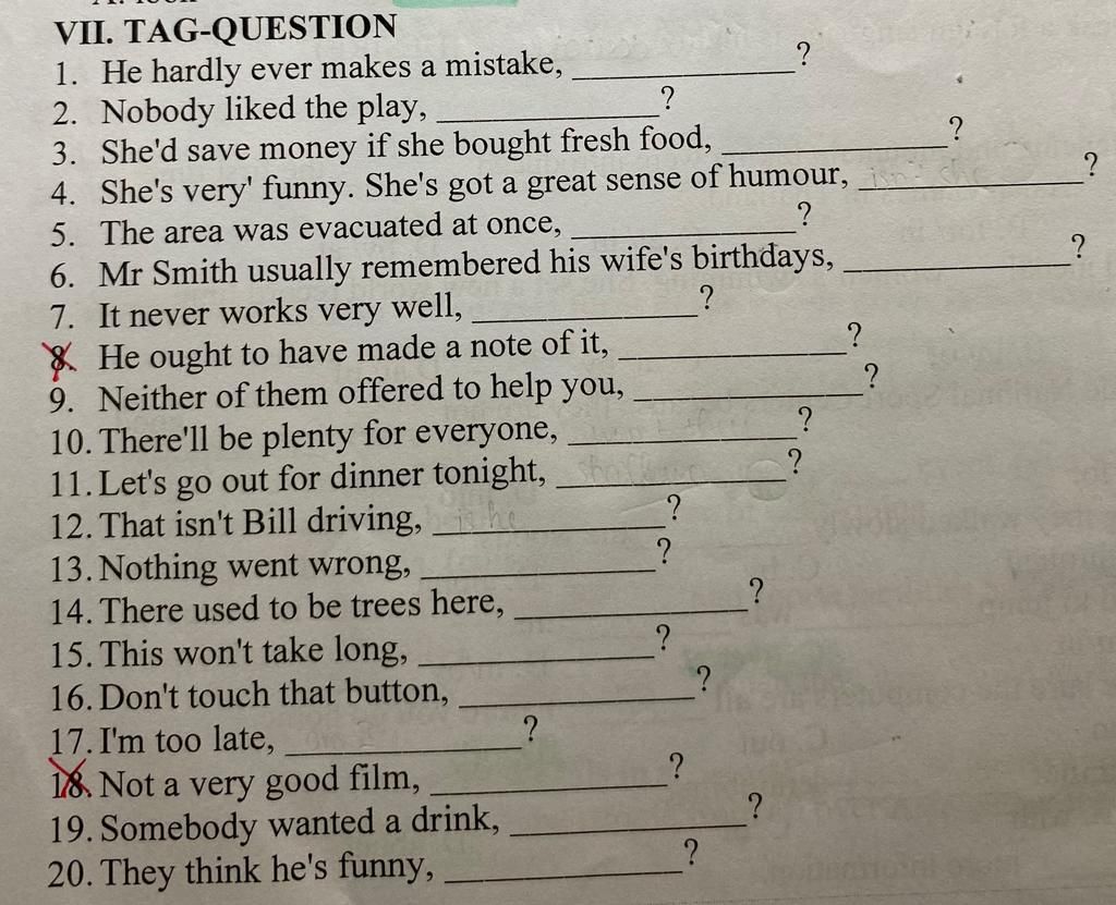 VII. TAG-QUESTION 1. He hardly ever makes a mistake, 2. Nobody liked ...