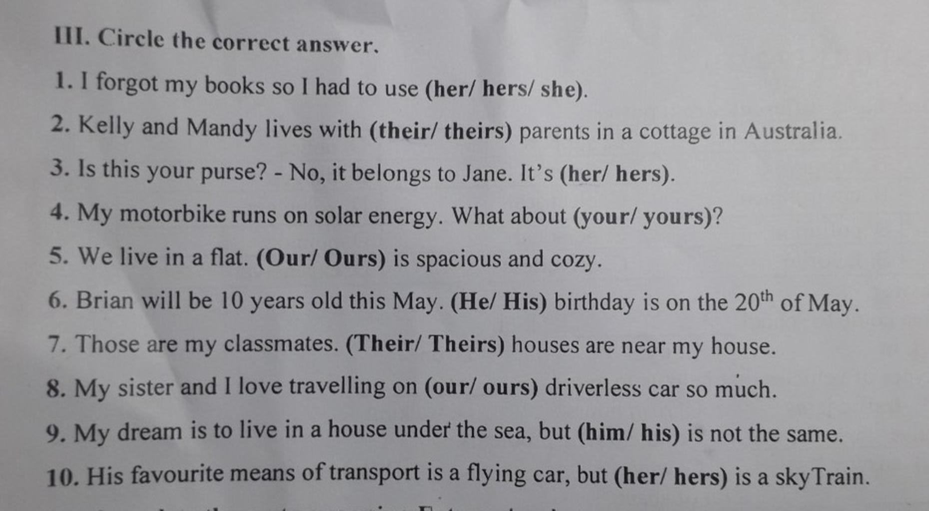 III. Circle the correct answer. 1. I forgot my books so I had to use ...