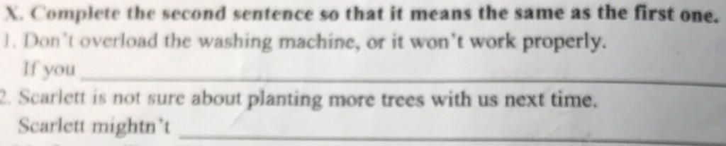 X. Complete the second sentence so that it means the same as the first ...
