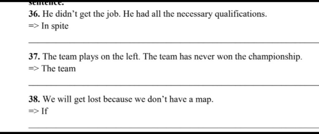 sentence. 36. He didn't get the job. He had all the necessary ...