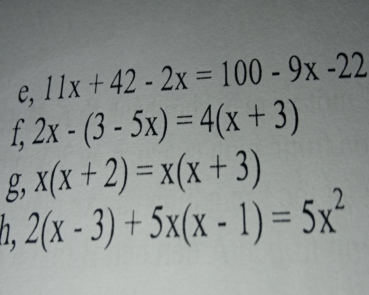 e, 11x +42-2x = 100 - 9x -22 f, 2x - (3-5x) = 4(x + 3) g, x(x+2) = x(x+ ...