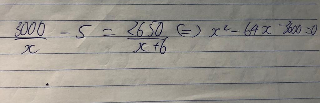 Sao để từ pt 3000/x -5 = 2650/x+6 qua x^2-64x-3600=0- 3000 -5 = 2650 G ...