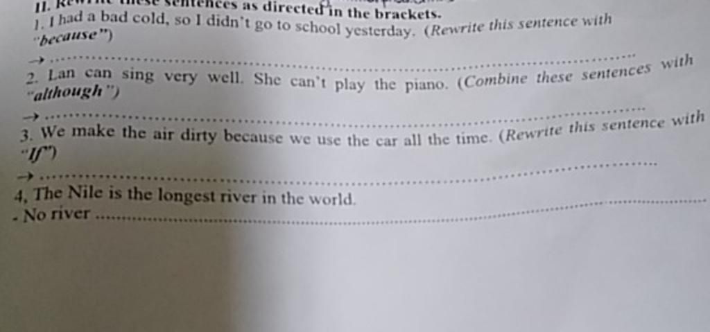 11. as directed in the brackets. 1. I had a bad cold, so I didn't go to ...