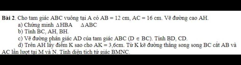 Bài 2. Cho tam giác ABC vuông tại A có AB = 12 cm, AC = 16 cm. Vẽ đường cao AH. AABC a) Chứng ...