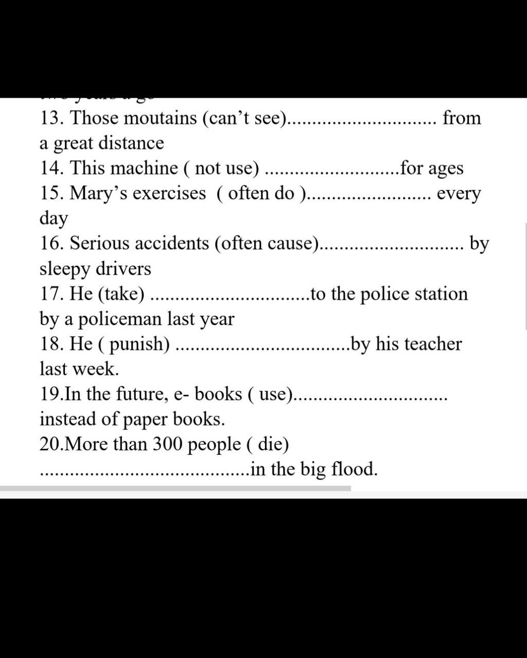 13. Those moutains (can't see)....... a great distance 14. This machine ...