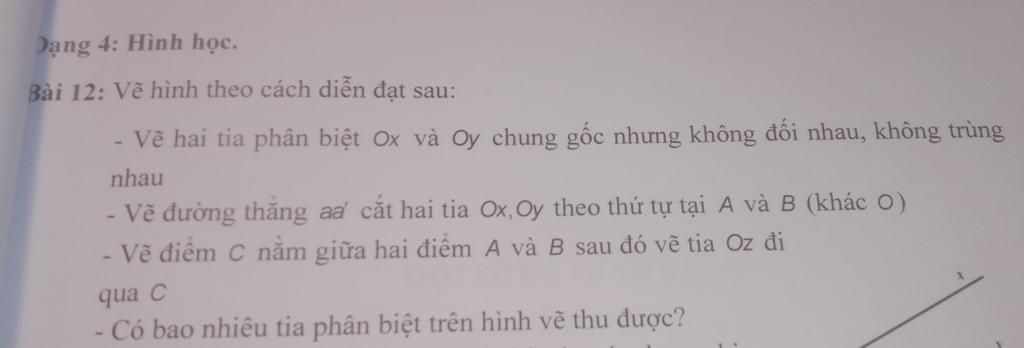 Jạng 4: Hình học. Bài 12: Vẽ hình theo cách diễn đạt sau: Vẽ hai tia phân biệt Ox và Oy chung ...