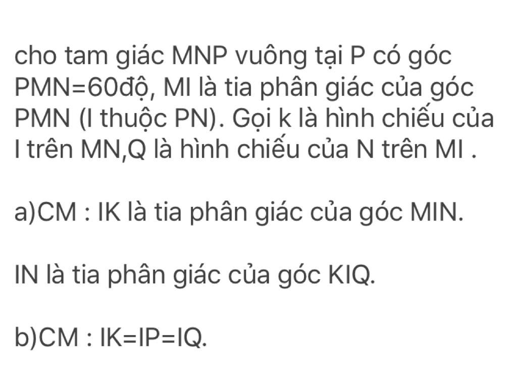 cho tam giác MNP vuông tại P có góc PMN=60độ, MI là tia phân giác của góc PMN (I thuộc PN). Gọi ...