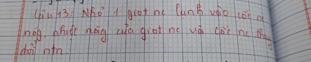 Câu 3: Nhỏ 1 giọt se lạnh vào CỐN DA nói, nhiệt nog cia giot nc và cốc ...