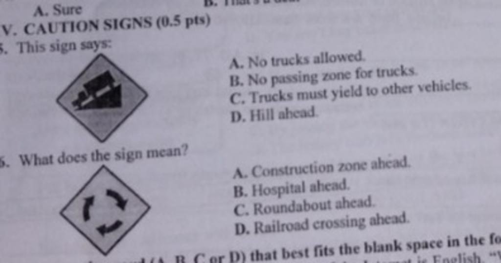 A. Sure V. CAUTION SIGNS (0.5 pts) 5. This sign says: 5. What does the ...