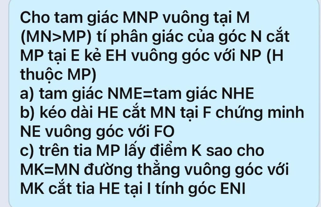 Cho tam giác MNP vuông tại M (MN>MP) tí phân giác của góc N cắt MP tại E kẻ EH vuông góc với NP ...