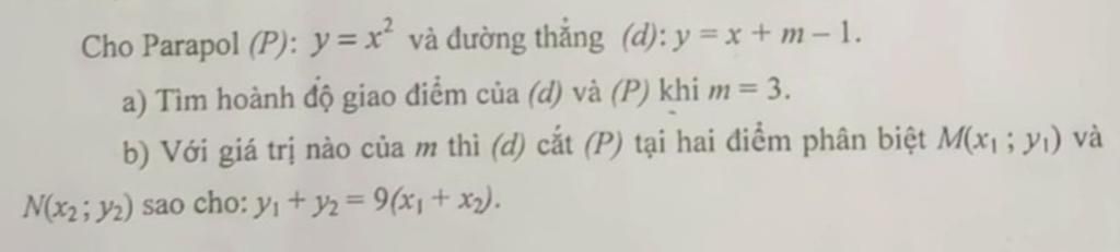 Cho Parapol (P): y = xỉ và đường thẳng (d): y=x+m−1. a) Tim hoành độ ...