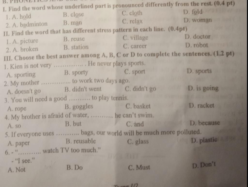 I. Find the word whose underlined part is pronounced differently from the rest. (0.4 pt) 1. A ...
