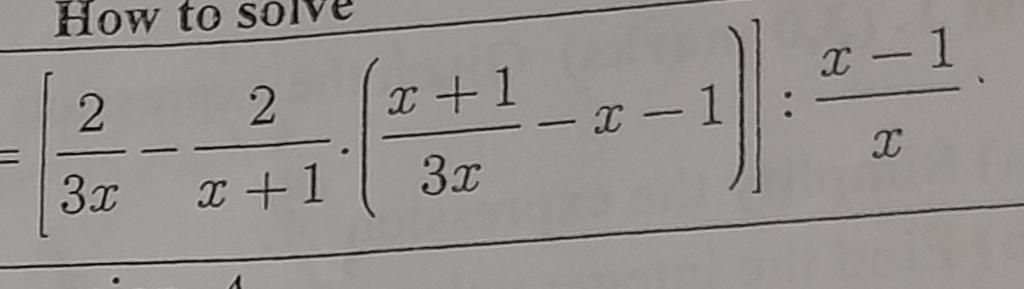 How to sol 2 2 3x x+1 x+1 3x - -¹1: x-1 x-1 X