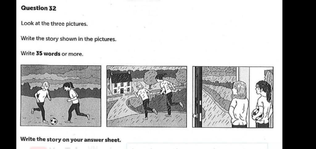 Question 32 Look at the three pictures. Write the story shown in the ...