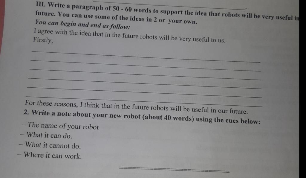 III. Write a paragraph of 50 - 60 words to support the idea that robots ...