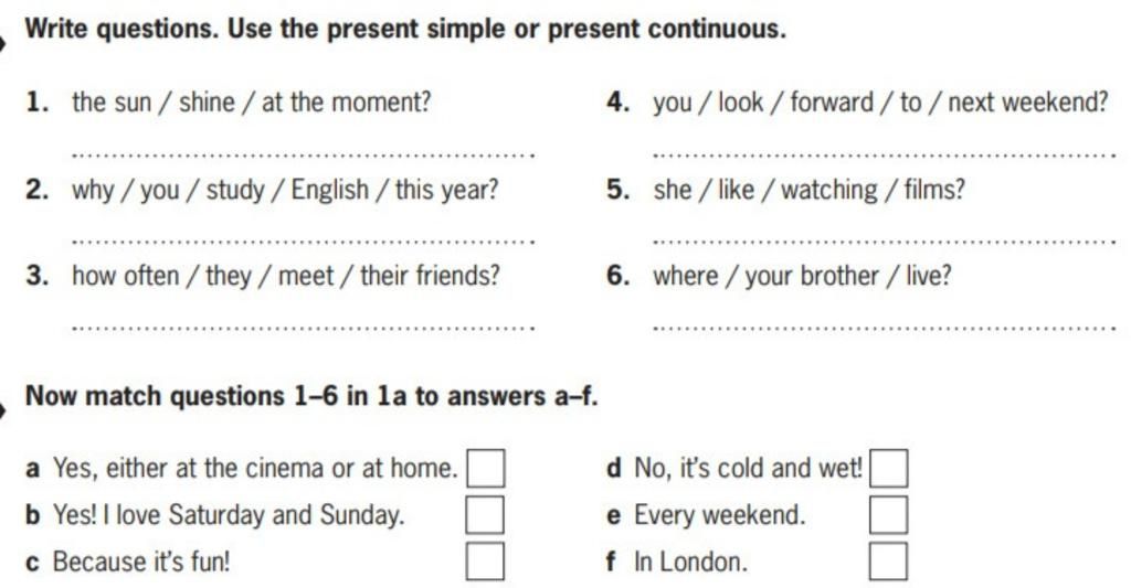 Write questions. Use the present simple or present continuous. 1. the sunshine / at the moment ...