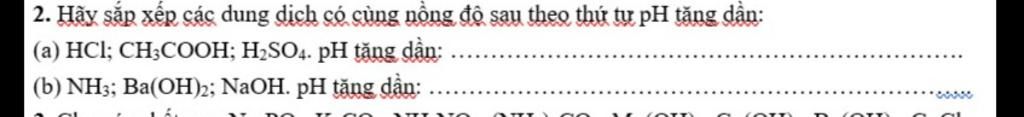 | 2. Hãy sắp xếp các dung dịch có cùng nồng độ sau theo thứ tự pH tăng ...