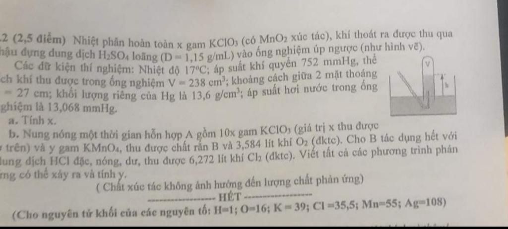 2 (2,5 điểm) Nhiệt phân hoàn toàn x gam KClO, (có MnO, xúc tác), khí thoát ra được thu qua hậu ...